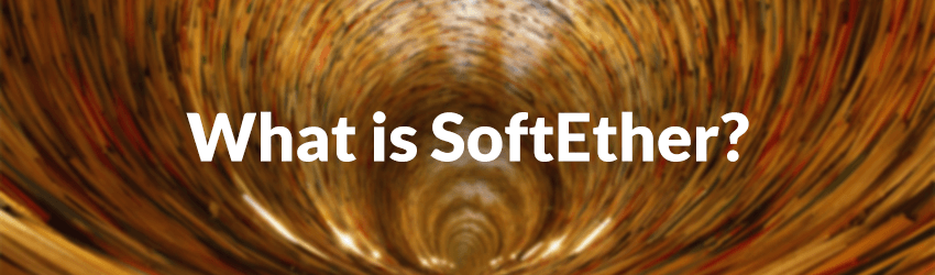 What Is SoftEther? (Complete Guide) | CactusVPN