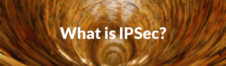 What Is IPSec and How Does it Work? | CactusVPN